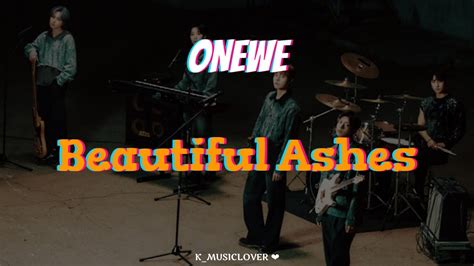 Onewe 원위 Beautiful Ashes TraduÇÃo Youtube