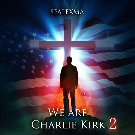 Spalexma We Are Charlie Kirk 2 Single Reviews Album Of The Year