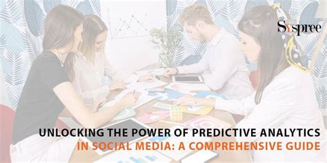 Predictive Analytics In Social Media An Amazing Ultimate Guide
