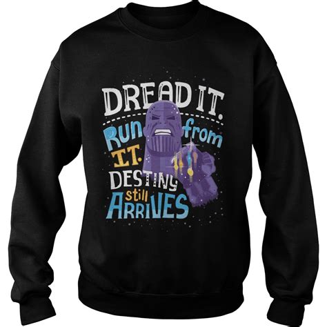 Thanos Dread It Run From It Destiny Still Arrives Shirt Hoodie Sweater