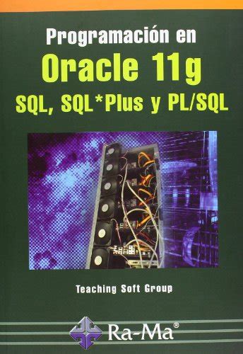 Programación En Oracle 11g Sql Sqlplus Y Plsql 9788499641188