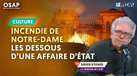 Incendie De Notre Dame De Paris Les Dessous Dune Affaire DÉtat