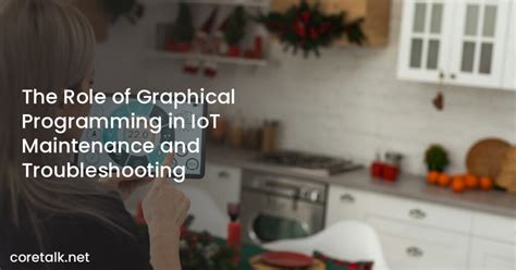 The Role Of Graphical Programming In Iot Maintenance And Troubleshooting