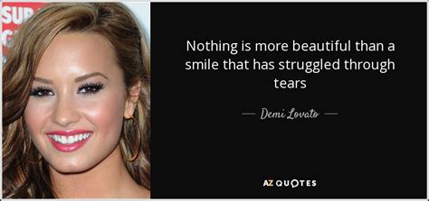 Demi Lovato Quote Nothing Is More Beautiful Than A Smile That Has