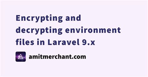 Laravel Now Comes With The Ability To Encrypt And Decrypt Env Files
