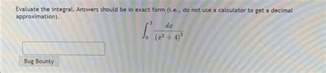 Solved Evaluate The Integral Answers Should Be In Exact