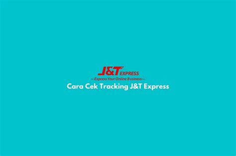 Terkini Cara Cek Tracking J T Express Dengan Betul Terkini Cara Cek Tracking J T Express Dengan Betul