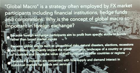 Solved Global Macro Is A Strategy Often Employed By Fx