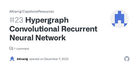 Hypergraph Convolutional Recurrent Neural Network · Issue 23 · Akranigcapstoneresources · Github