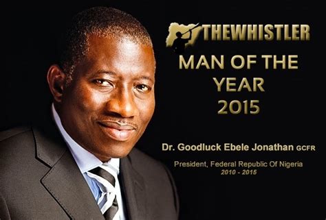 Goodluck Jonathan Our Man Of The Year 2015 The Whistler Newspaper
