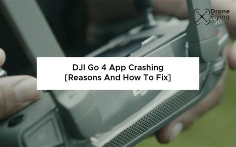 DJI Go 4 App Crashing App Not Working And How To Fix