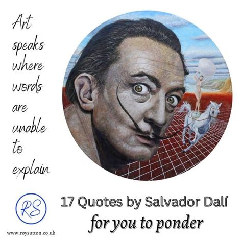 17 Quotes By Salvador Dalí For You To Ponder Roy Sutton