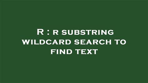 R R Substring Wildcard Search To Find Text Youtube