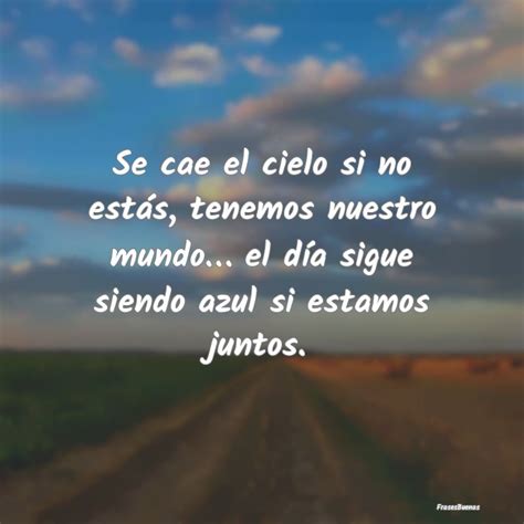 Se Cae El Cielo Si No Estás Tenemos Nu