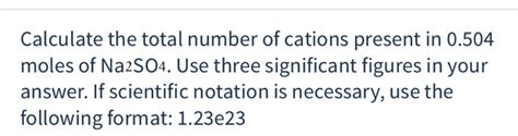 Solved Calculate The Total Number Of Cations Present In Chegg Com