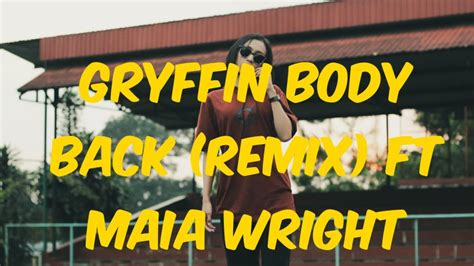 Gryffin Body Back Remix Ft Maia Wright Youtube