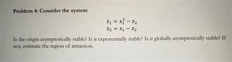 Solved Problem 4 Consider The System X˙1 X13−x2x˙2 X1−x2 Is