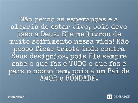 ⁠não Perco As Esperanças E A Alegria Tuca Neves Pensador