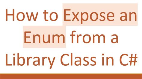 How To Expose An Enum From A Library Class In C Youtube