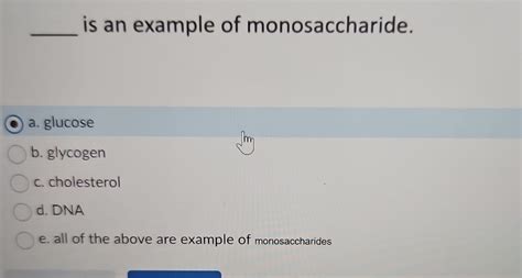 Solved Is An Example Of Monosaccharide A ﻿glucoseb