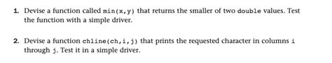 solved 1 devise a function called min x y that returns the