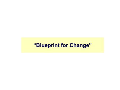 PPT Blueprint For Change PowerPoint Presentation Free Download ID