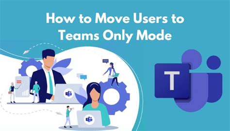 How To Move Users To Teams Only Mode Quick Guide 2024
