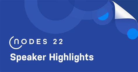 Nodes 2022 Speaker Highlights