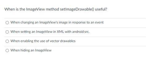 Solved When Is The Imageview Method Setlmagedrawable Chegg