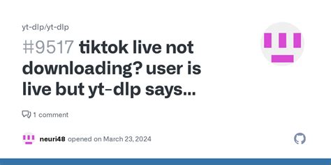 Tiktok Live Not Downloading User Is Live But Yt Dlp Says Theyre Not