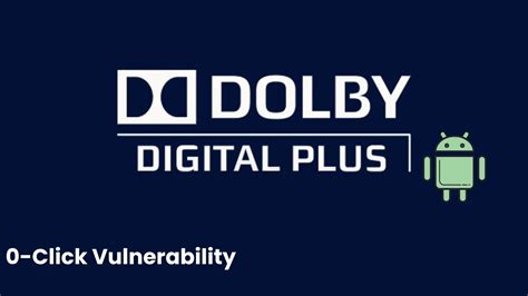 Dolby Digital Plus 0 Click Vulnerability Enables Rce Attack Via Malicious Audio On Android