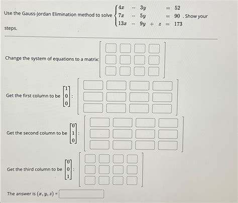 Solved Use The Gauss Jordan Elimination Method To Solve