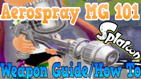 Aerospray Mg 101 Splatoon Weapon Guide How To Youtube