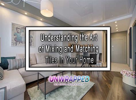 Understanding The Art Of Mixing And Matching Tiles In Your Home