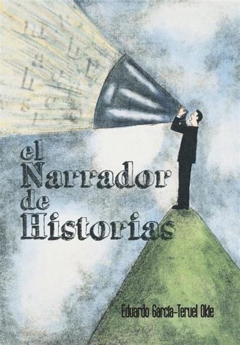 El Narrador De Historias Eduardo Garcia Teruel Okie 9781463375997