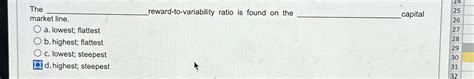 Solved The Reward To Variability Ratio Is Found On The