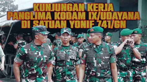 SELAMAT DATANG PANGLIMA KODAM IX UDAYANA DI SATUAN YONIF GARUDA NUDANTARA YouTube