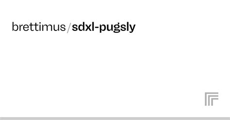 Brettimus Sdxl Pugsly API Reference