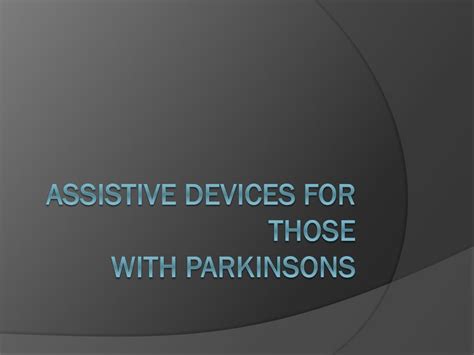 Ppt Assistive Devices For Those With Parkinsons Powerpoint