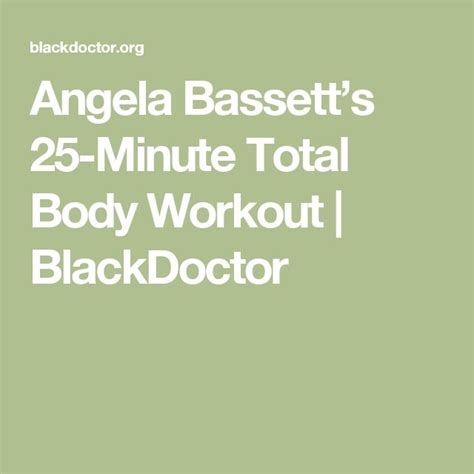 Angela Bassetts 25 Minute Total Body Workout Blackdoctor Total