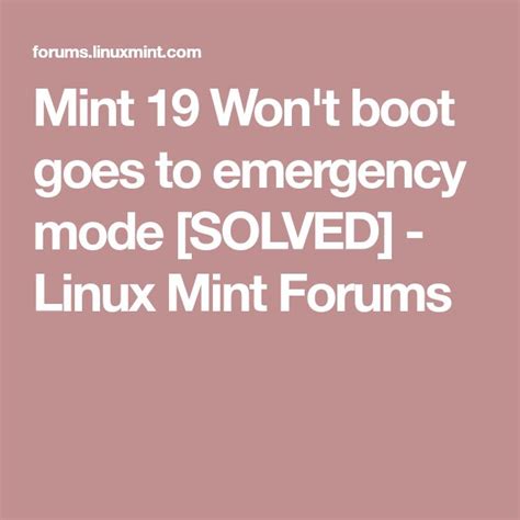 Mint 19 Wont Boot Goes To Emergency Mode [solved] Linux Mint Forums Linux Mint Linux Mint