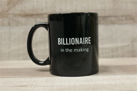 Billionaire In The Making Coffee Cup Mug New Military Steals And Surplus