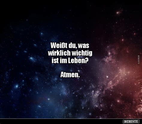 Weißt Du Was Wirklich Wichtig Ist Im Leben Atmen Debestede
