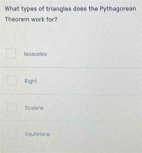 Solved What Types Of Triangles Does The Pythagorean Theorem Work For