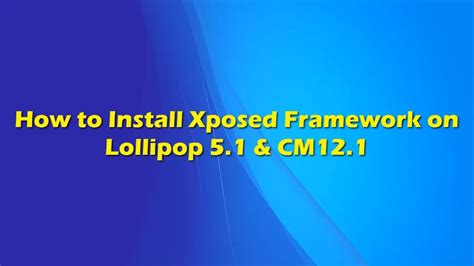 How To Install Xposed Framework On Lollipop And CM YouTube