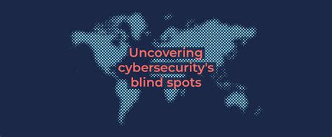 webinar uncovering cybersecurity s blind spots netclean