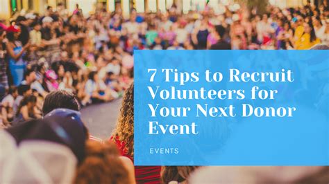 7 Tips To Recruit Volunteers For Your Next Donor Event Nonprofit