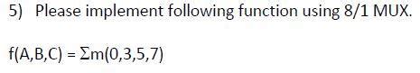 Solved Please Implement Following Function Using MUX Chegg Com