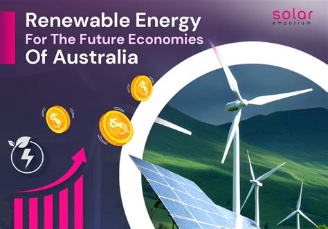 Renewable Energy For The Future Economies Of Australia Solar Emporium