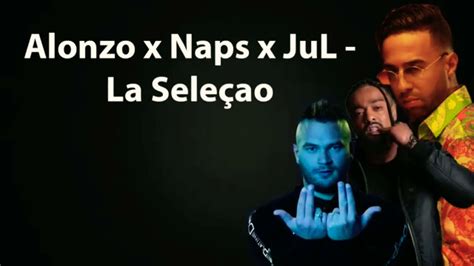 Alonzo La Seleção Feat Jul Naps مترجمة الونزو musicale موسيقى YouTube